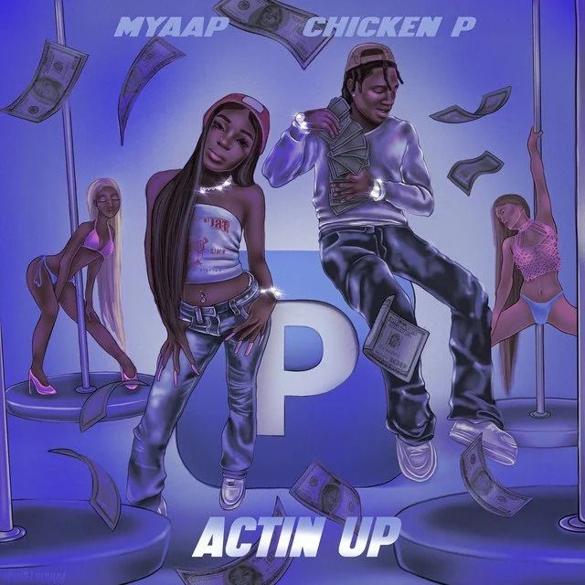 Myaap & Chicken P Are "Actin Up" On Their New Single