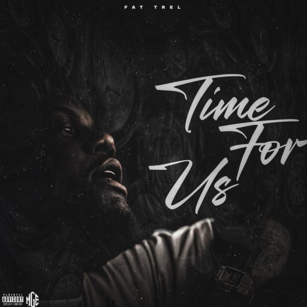 Fat Trel Carves Out More "Time For Us" On New Single