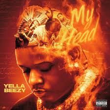 Yella Beezy Shares Introspective & Emotional Single "My Head" Amid ...