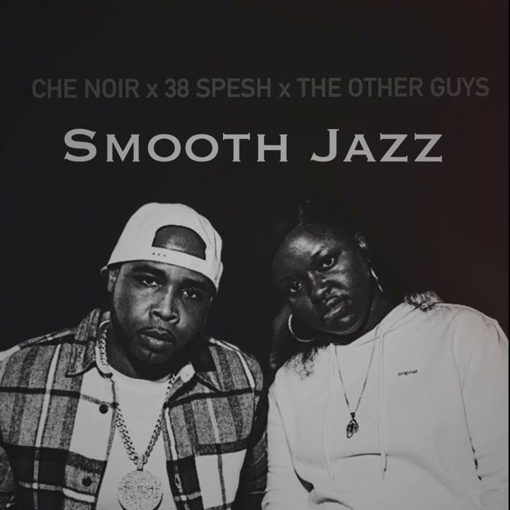 Che Noir, 38 Spesh & The Other Guys Drop “Smooth Jazz” Single