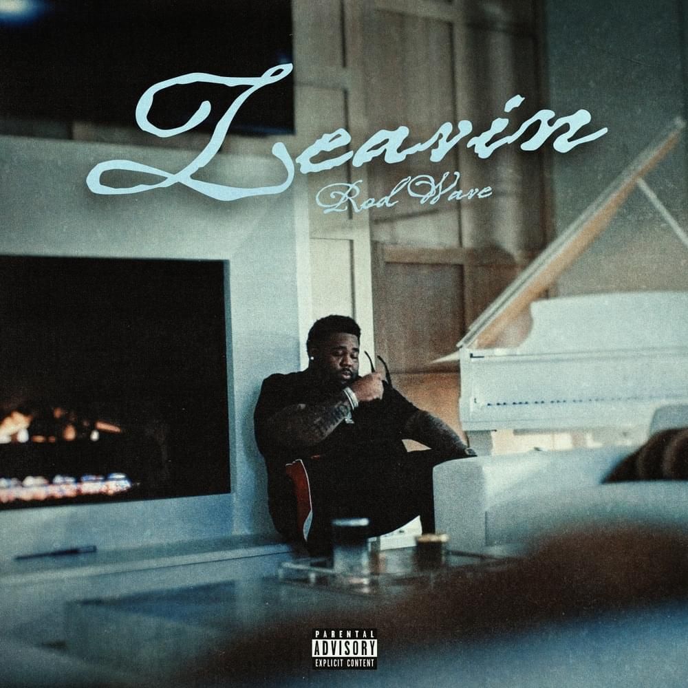 Leavin – Song by Rod Wave