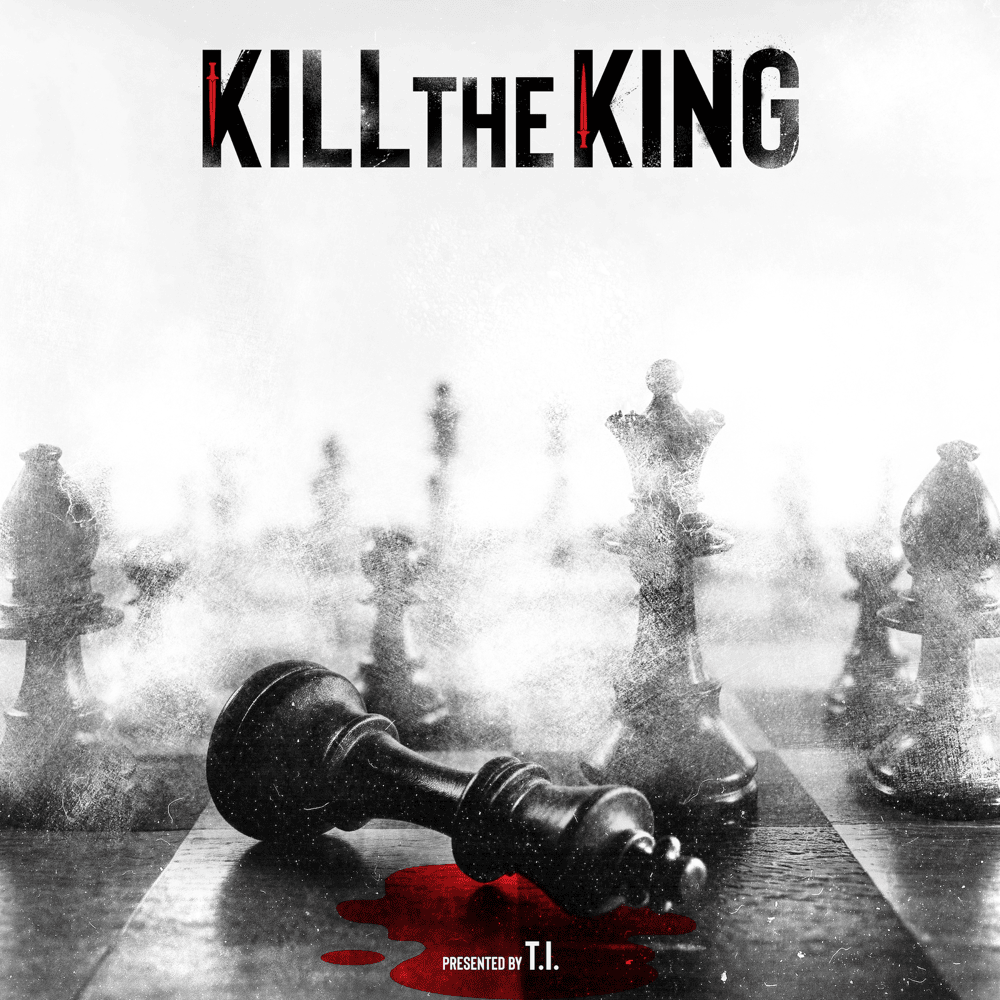 Kill The King - Album by T.I.