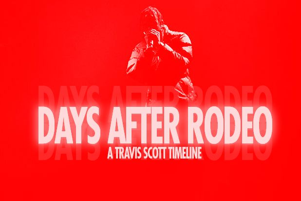 Days After Rodeo: A Travis Scott Timeline