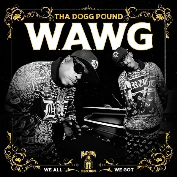Tha Dogg Pound Reunite For Celebratory "W.A.W.G. (We All We Got)" With ...