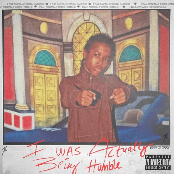 I Was Actually Being Humble - Album by Shy Glizzy