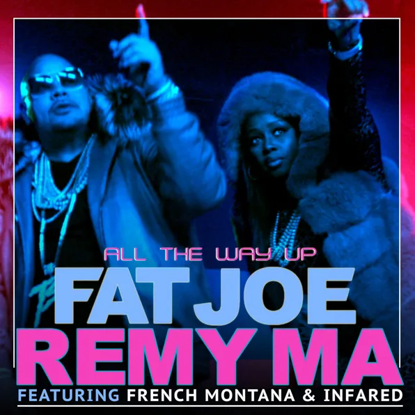 All The Way Up - Song by Fat Joe & Remy Ma featuring French Montana and ...