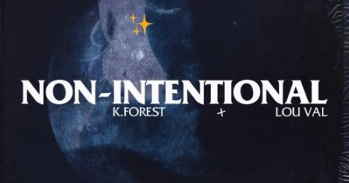 K. Forest Connects With Lou Val On "Non-Intentional"