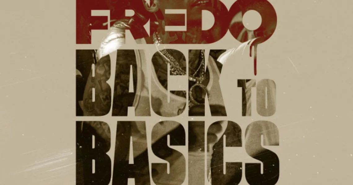 Fredo Takes It "Back To Basics" Ahead Of New Album