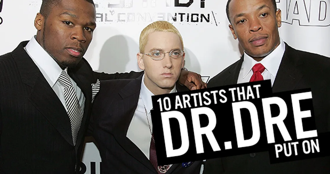 10 Artists That Dr. Dre Put On