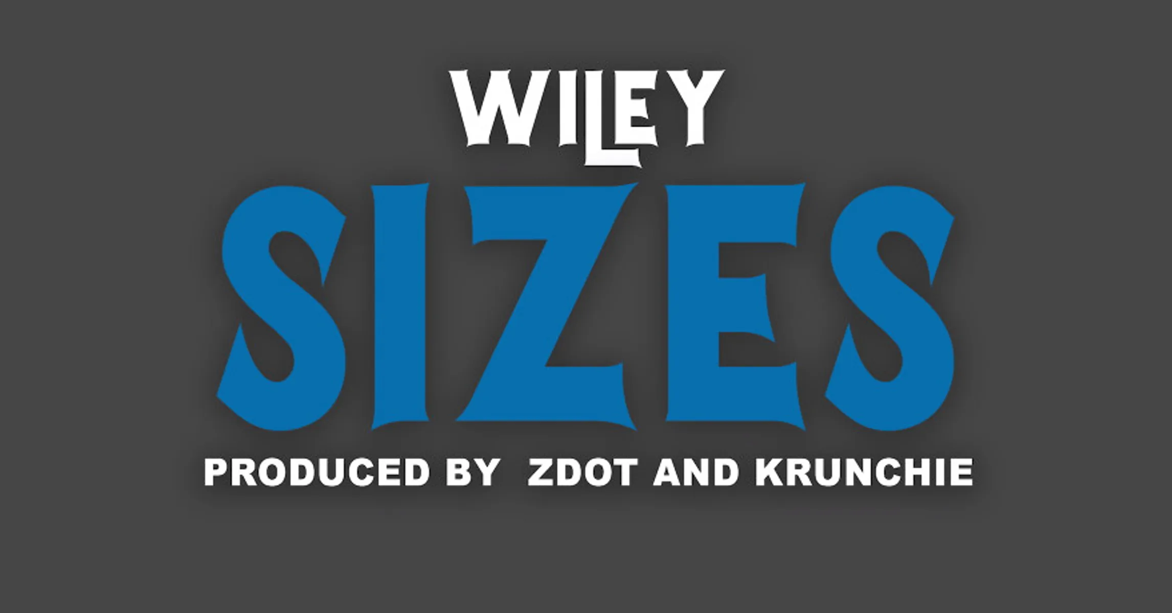 Wiley Continues His Streak With "Sizes"