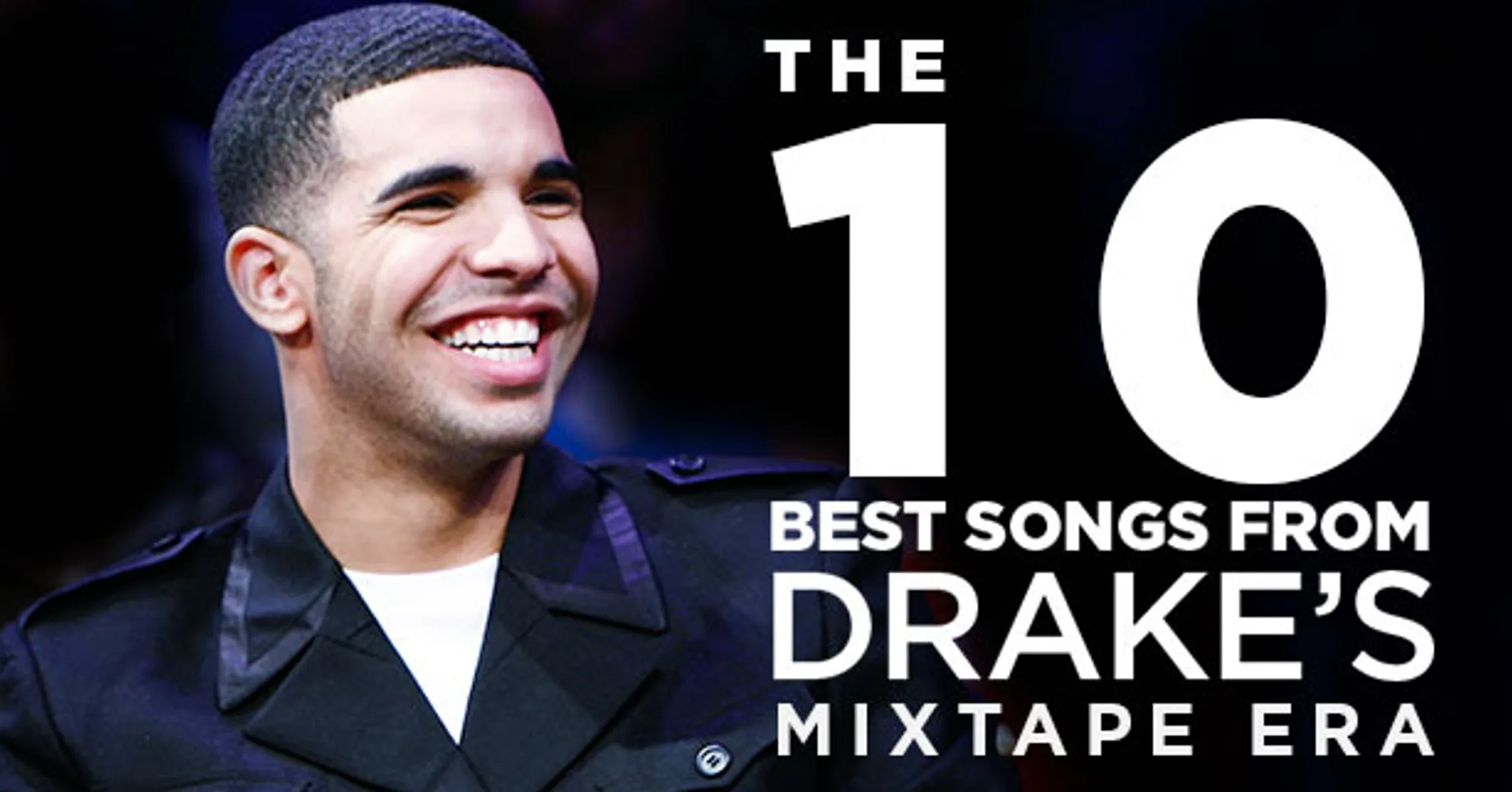 The 10 Best Songs From Drake's Mixtape Era