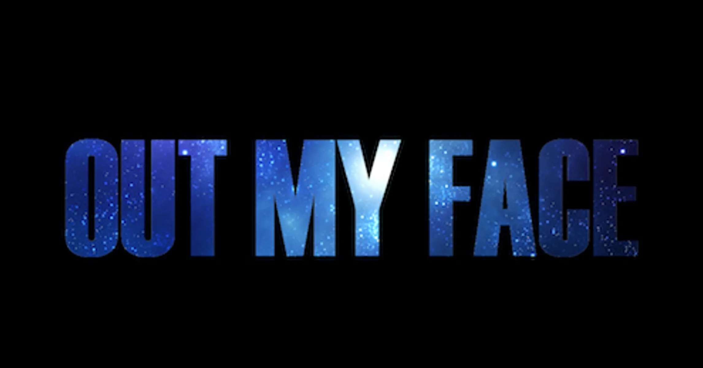 Out My Face