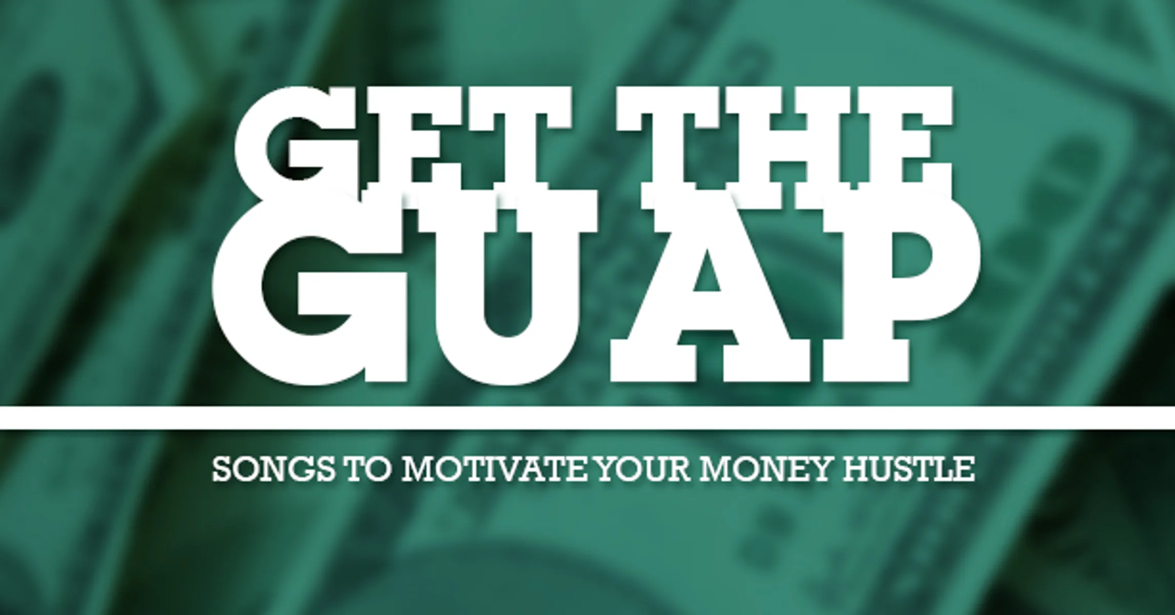 Get The Guap: Songs To Motivate Your Money Hustle