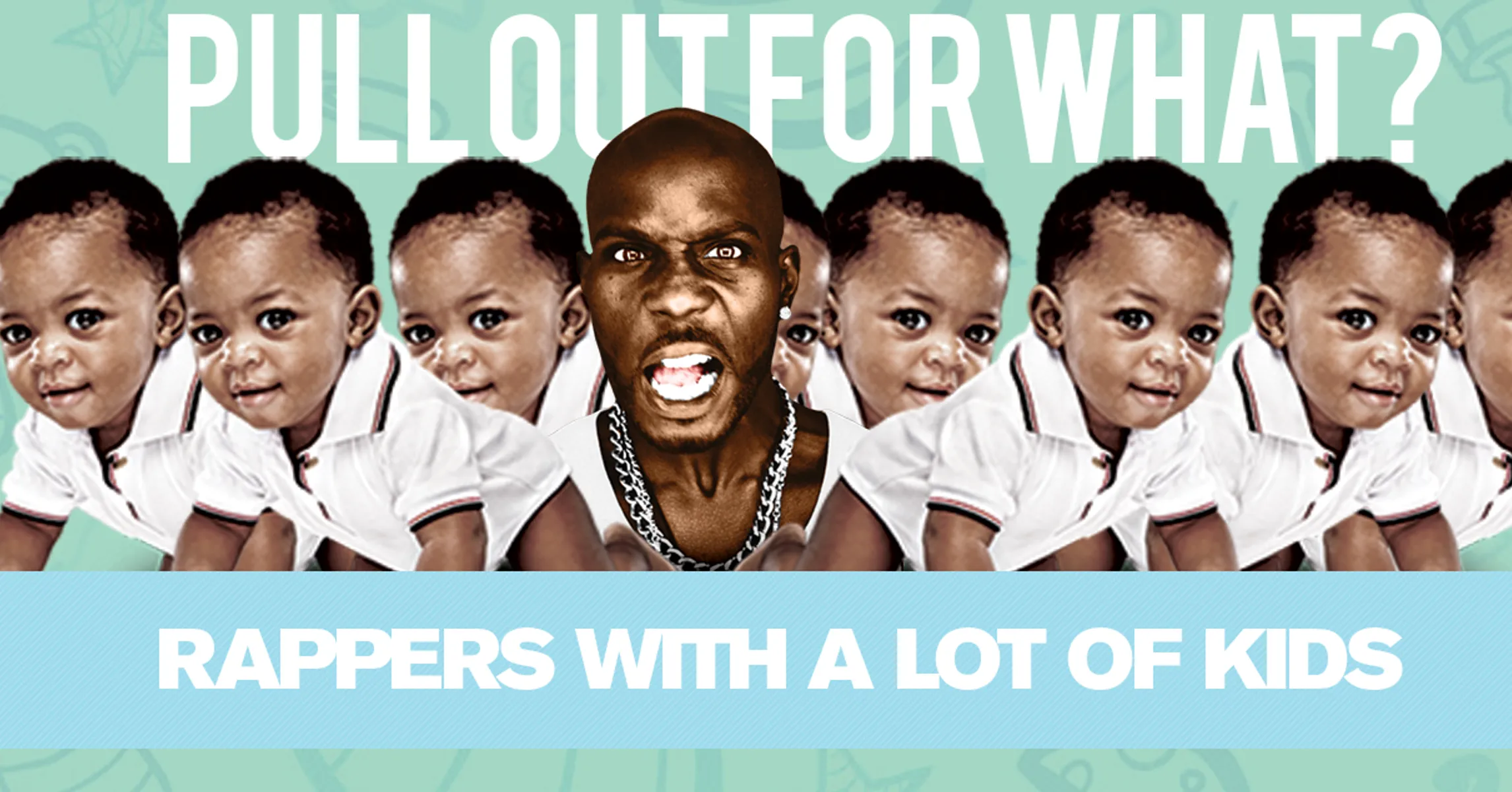 Pull Out For What? Rappers With A Lot Of Kids