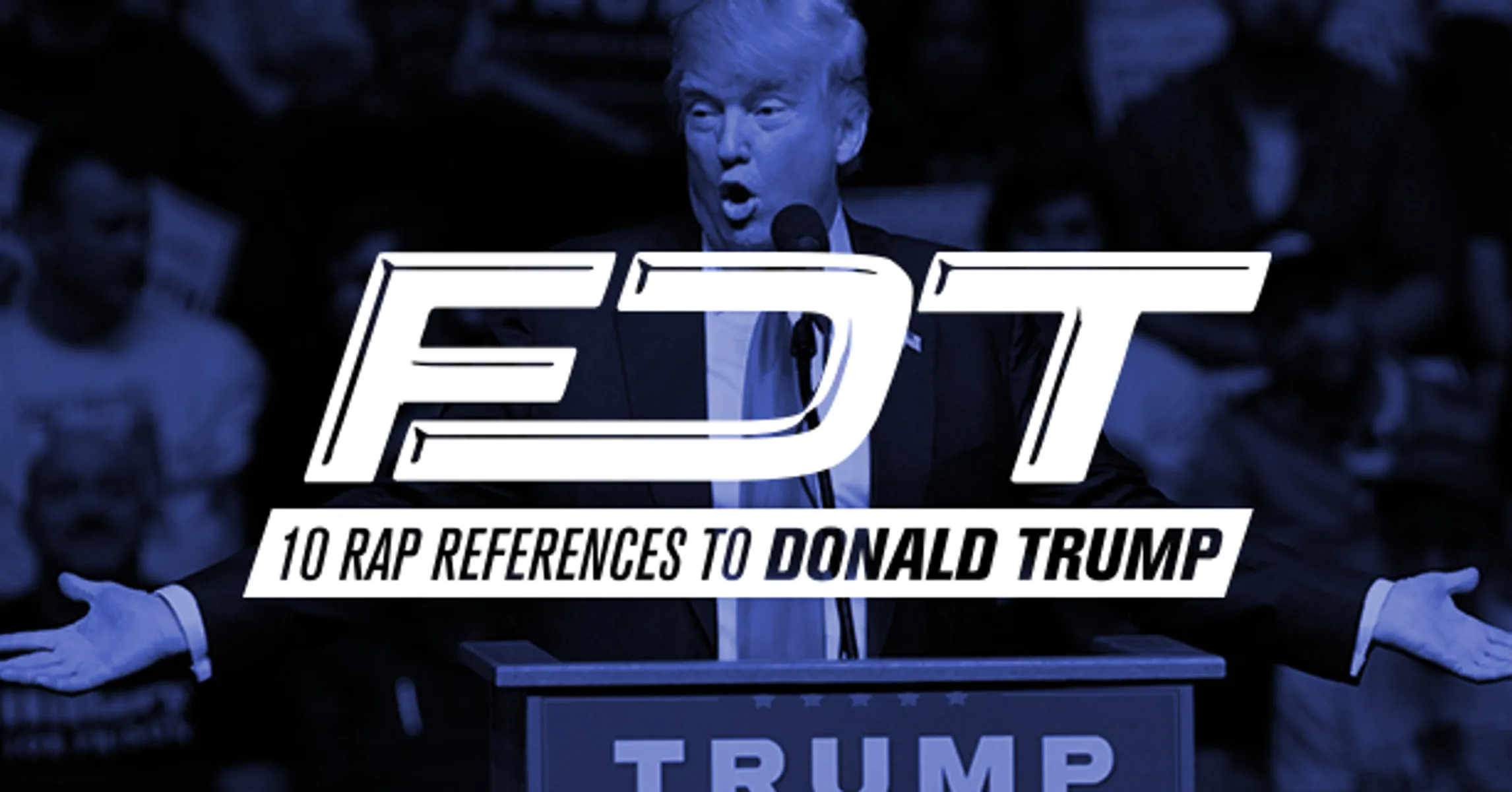 FDT: 10 Rap References To Donald Trump