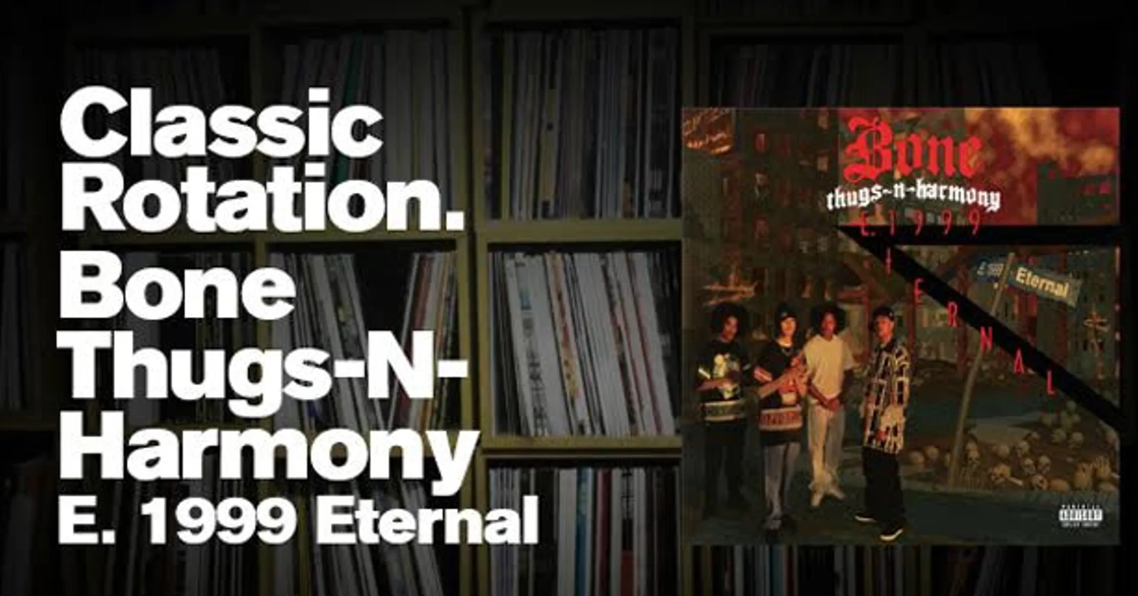 Classic Rotation: Bone Thugs-N-Harmony "E. 1999 Eternal"