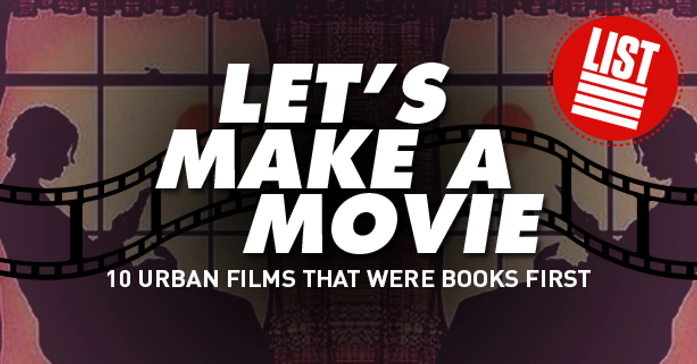 Let's Make A Movie: 10 Urban Films That Were Books First