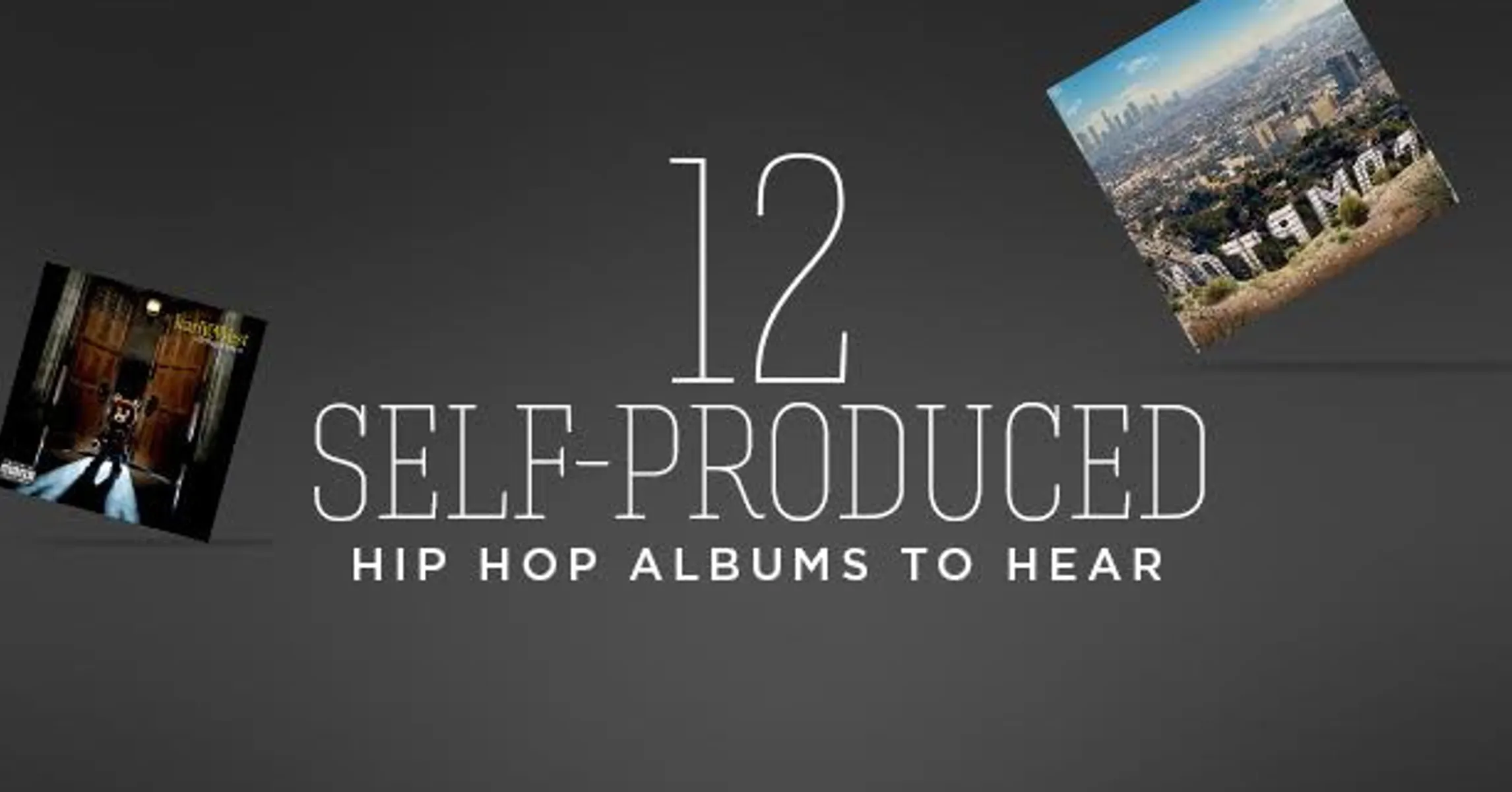12 Self-Produced Hip Hop Albums to Hear