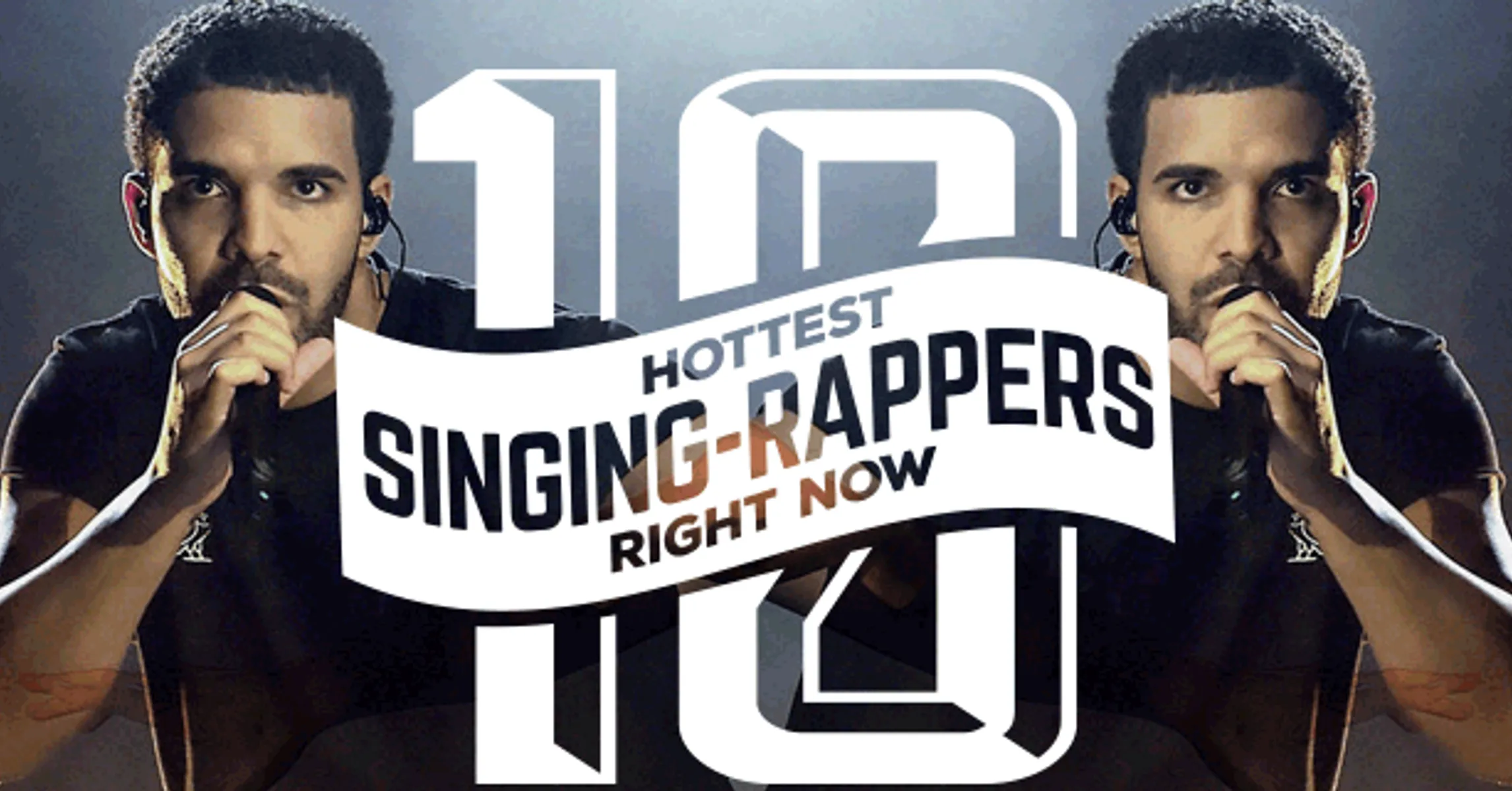 10 Hottest Singing-Rappers Right Now