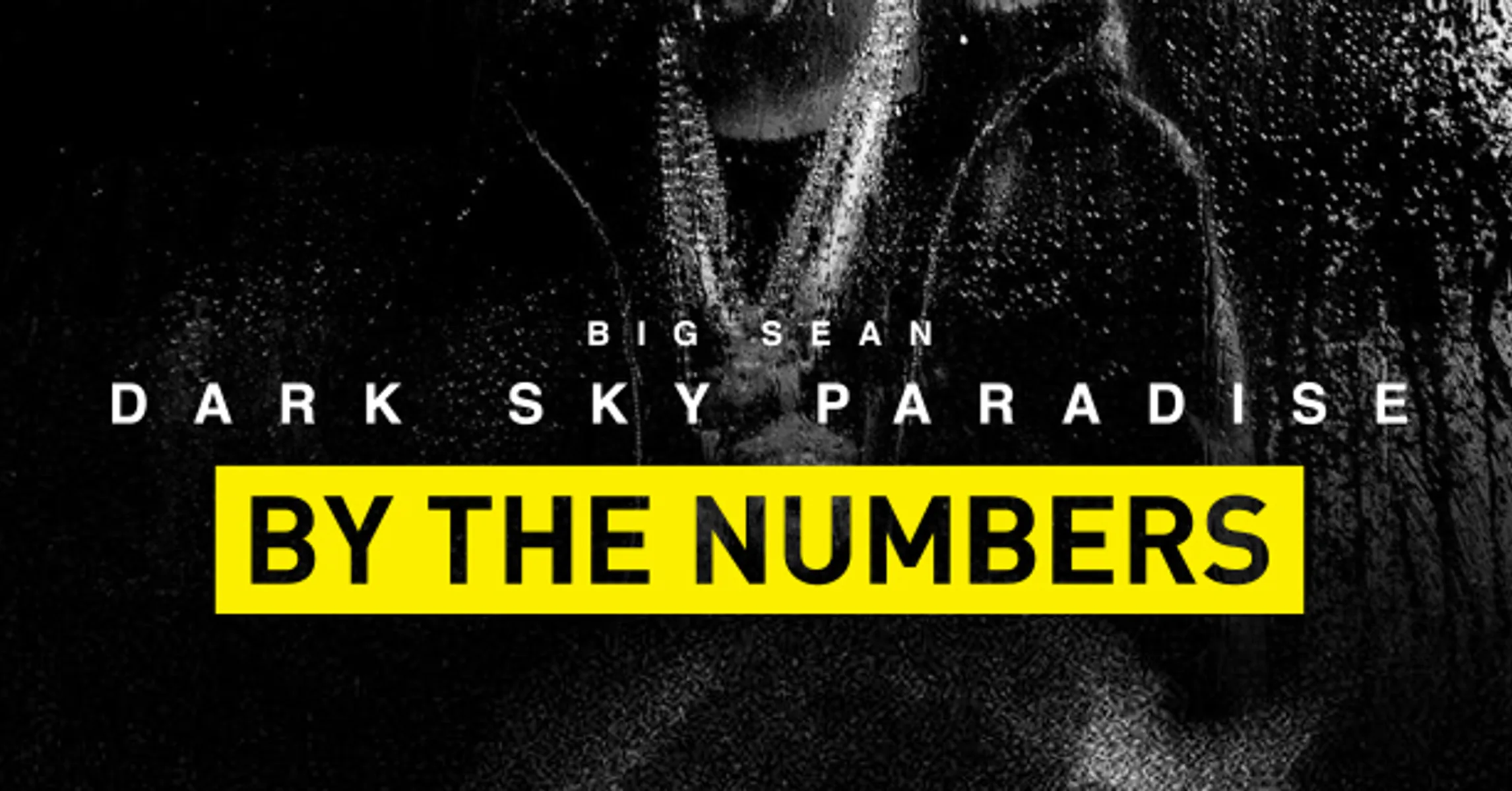 Big Sean's "Dark Sky Paradise" By The Numbers