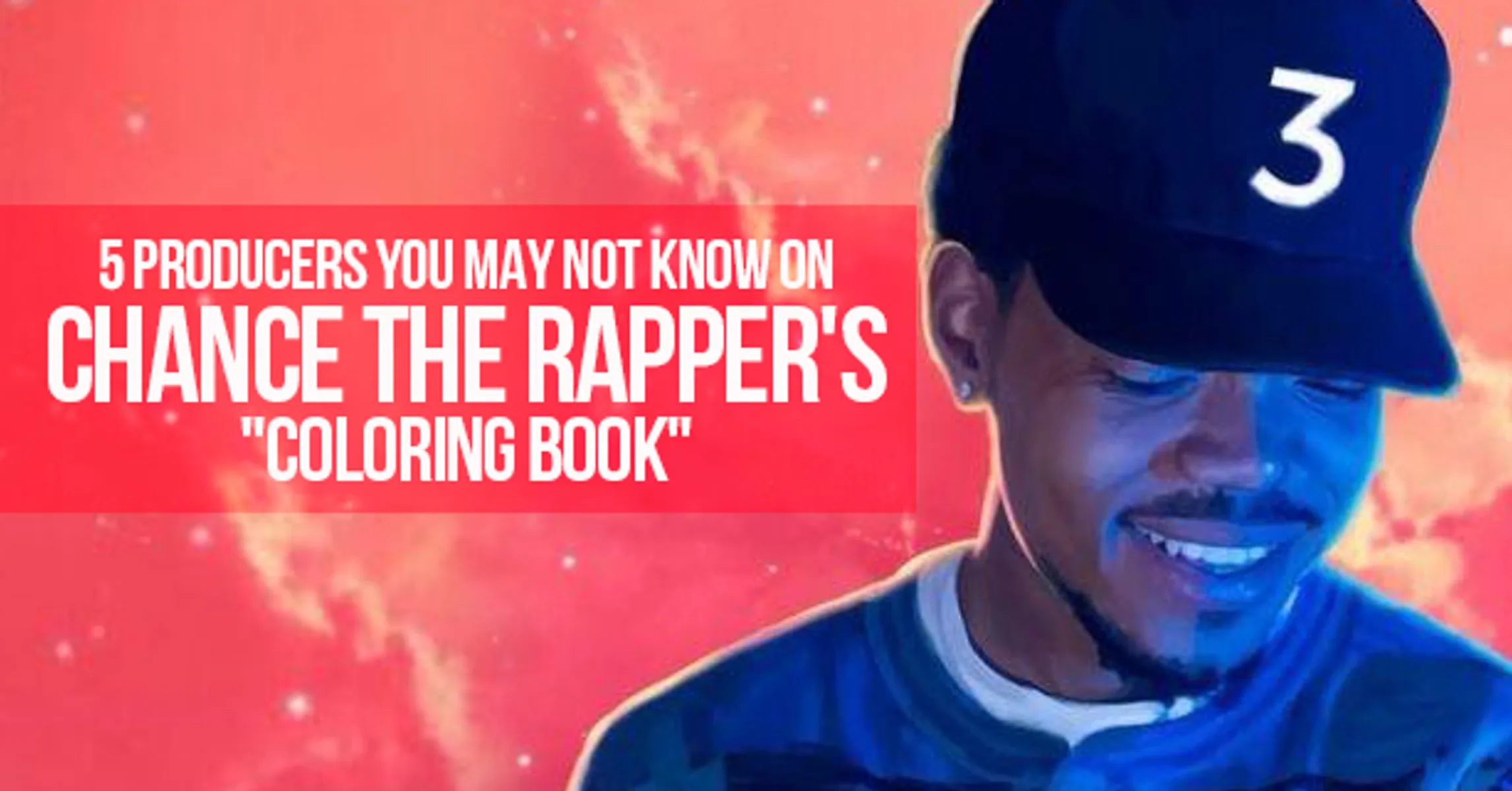 5 Producers You May Not Know On Chance The Rapper's "Coloring Book"