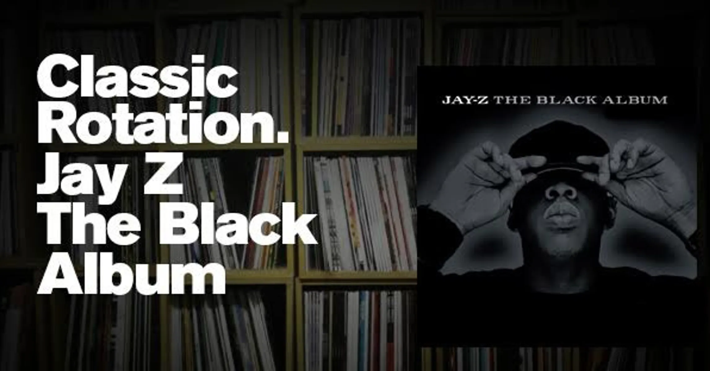 Classic Rotation: Jay Z's "The Black Album"