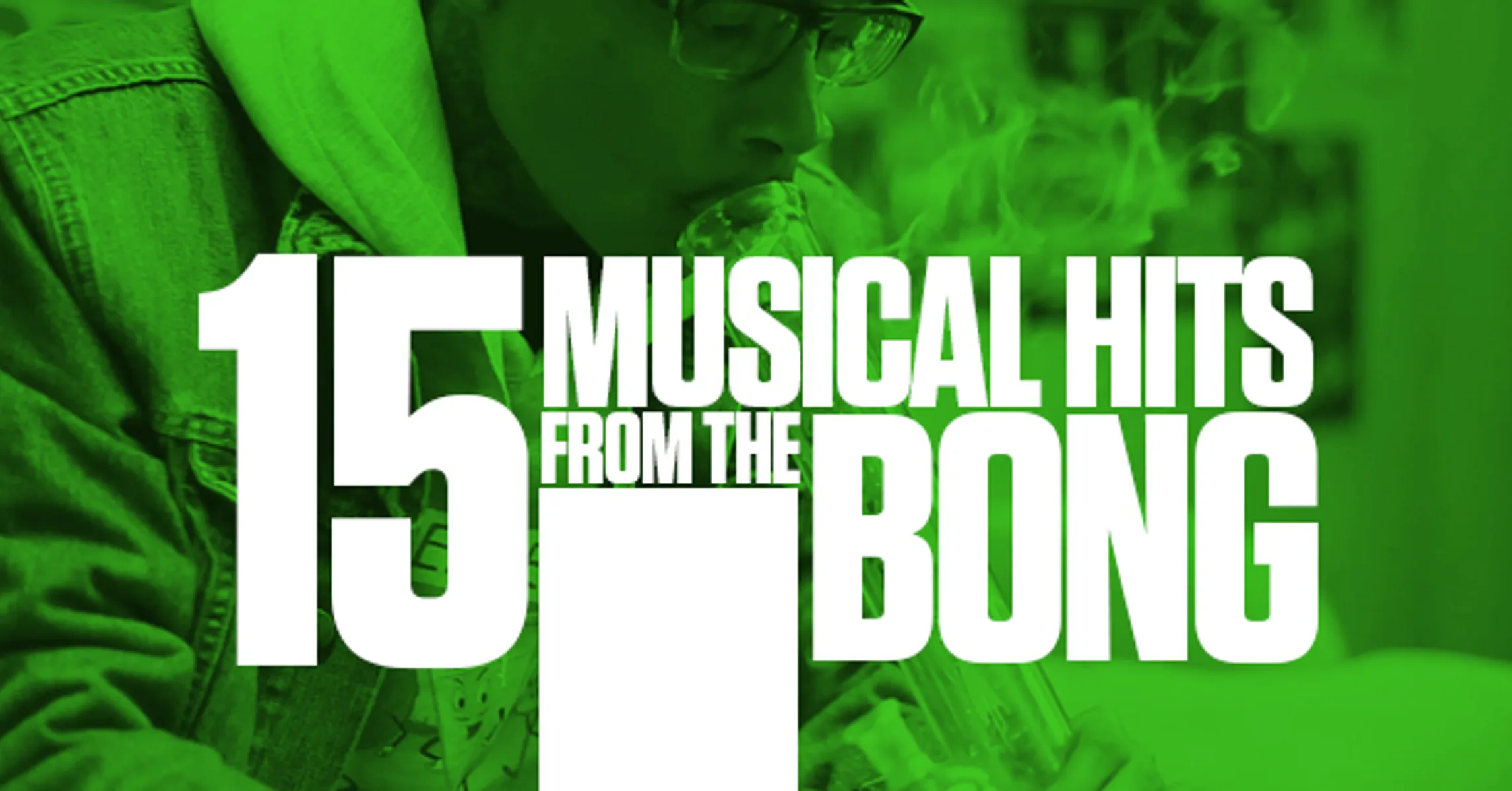 15 Musical Hits From The Bong