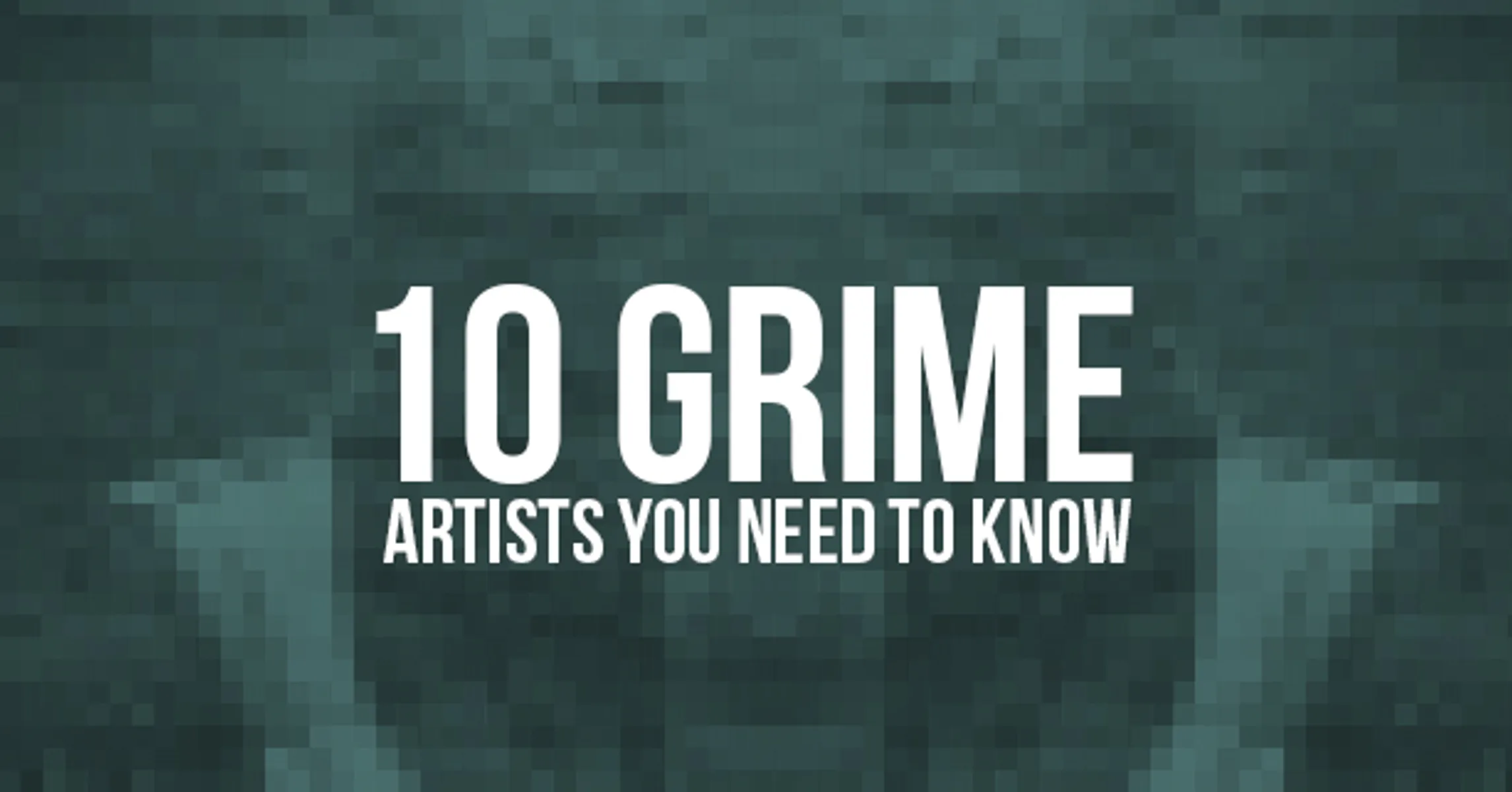 10 Grime Artists You Need To Know