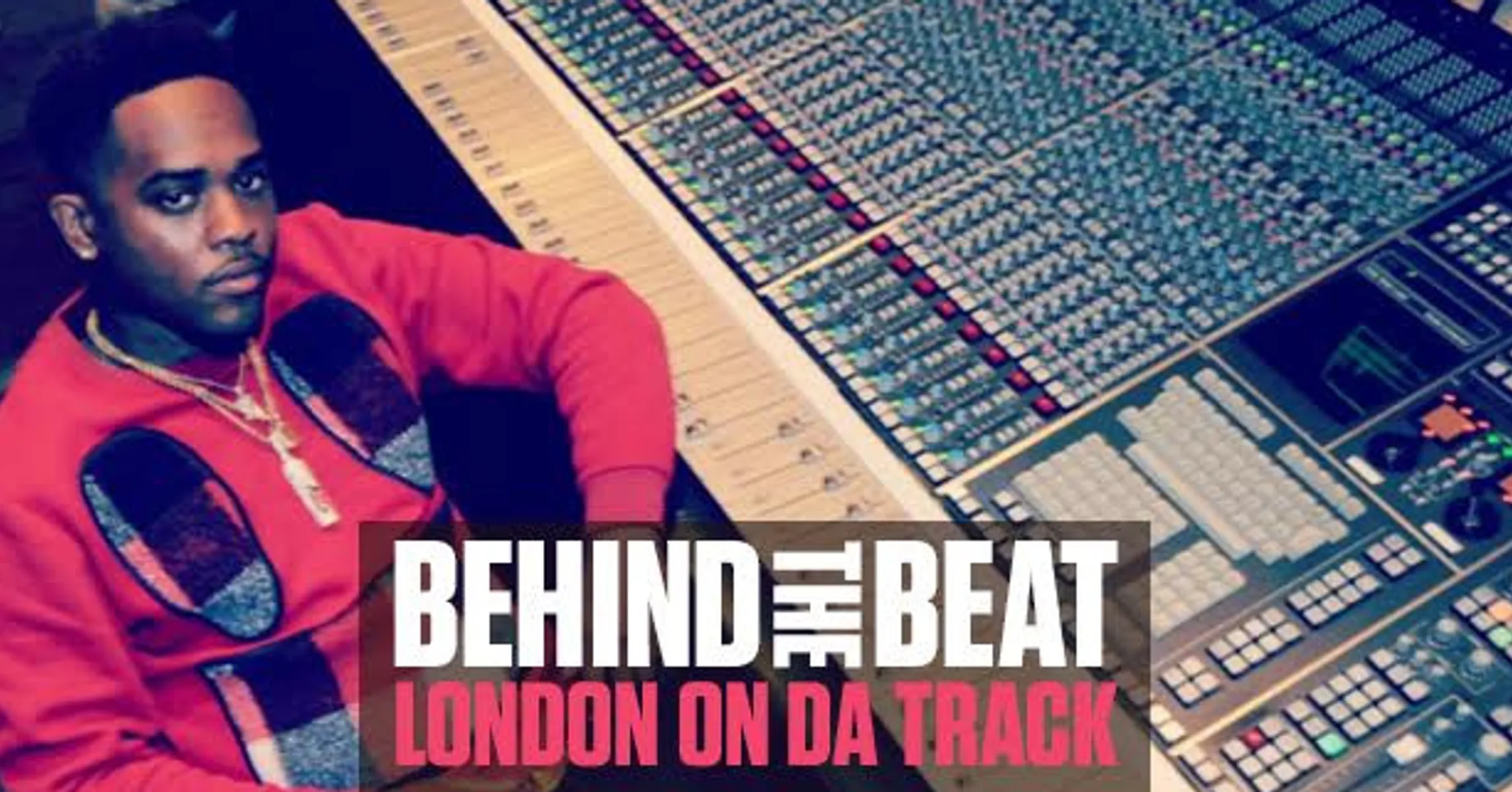 Behind The Beat: London On Da Track
