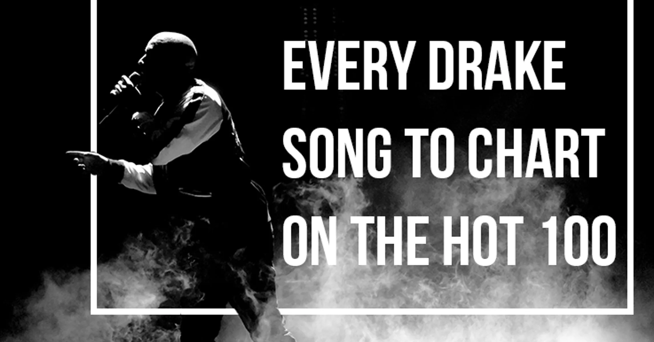 Every Drake Song To Chart On The Hot 100