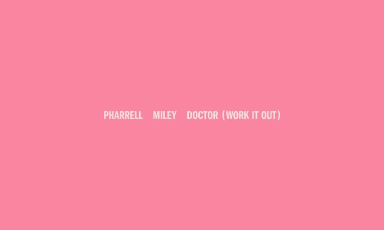 Pharrell Williams & Miley Cyrus Team Up For "Doctor (Work It Out)"