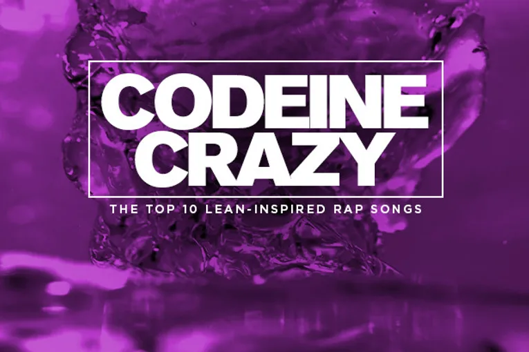 Codeine Crazy: The Top 10 Lean-Inspired Rap Songs