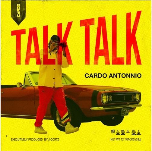Cardo Antonnio Drops His Debut Album "Talk Talk"