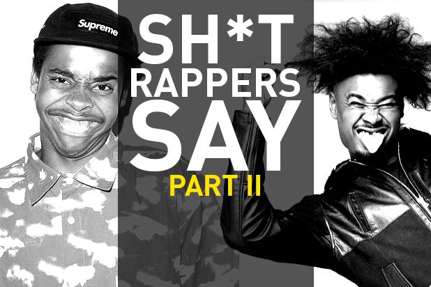 Shit Rappers Say (Part 2)